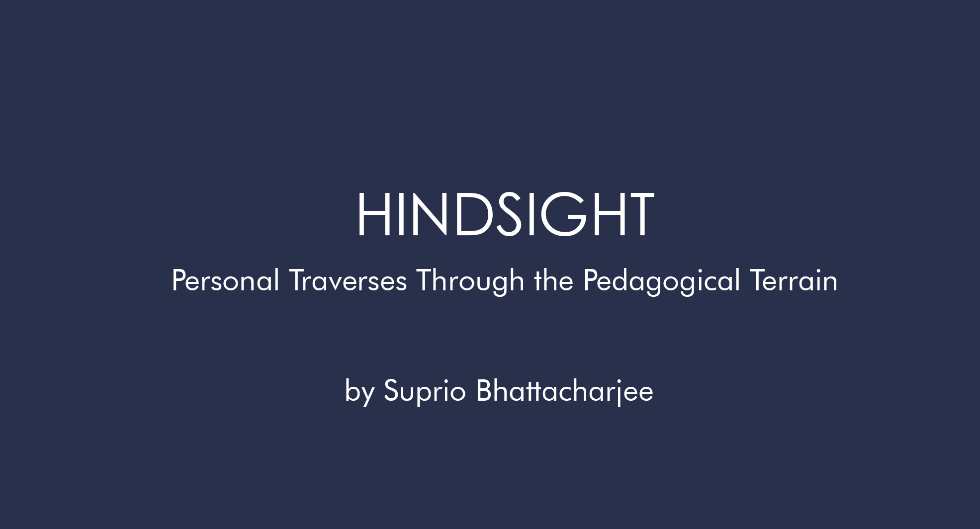 HINDSIGHT: Suprio Bhattacharjee | thinkMATTER
