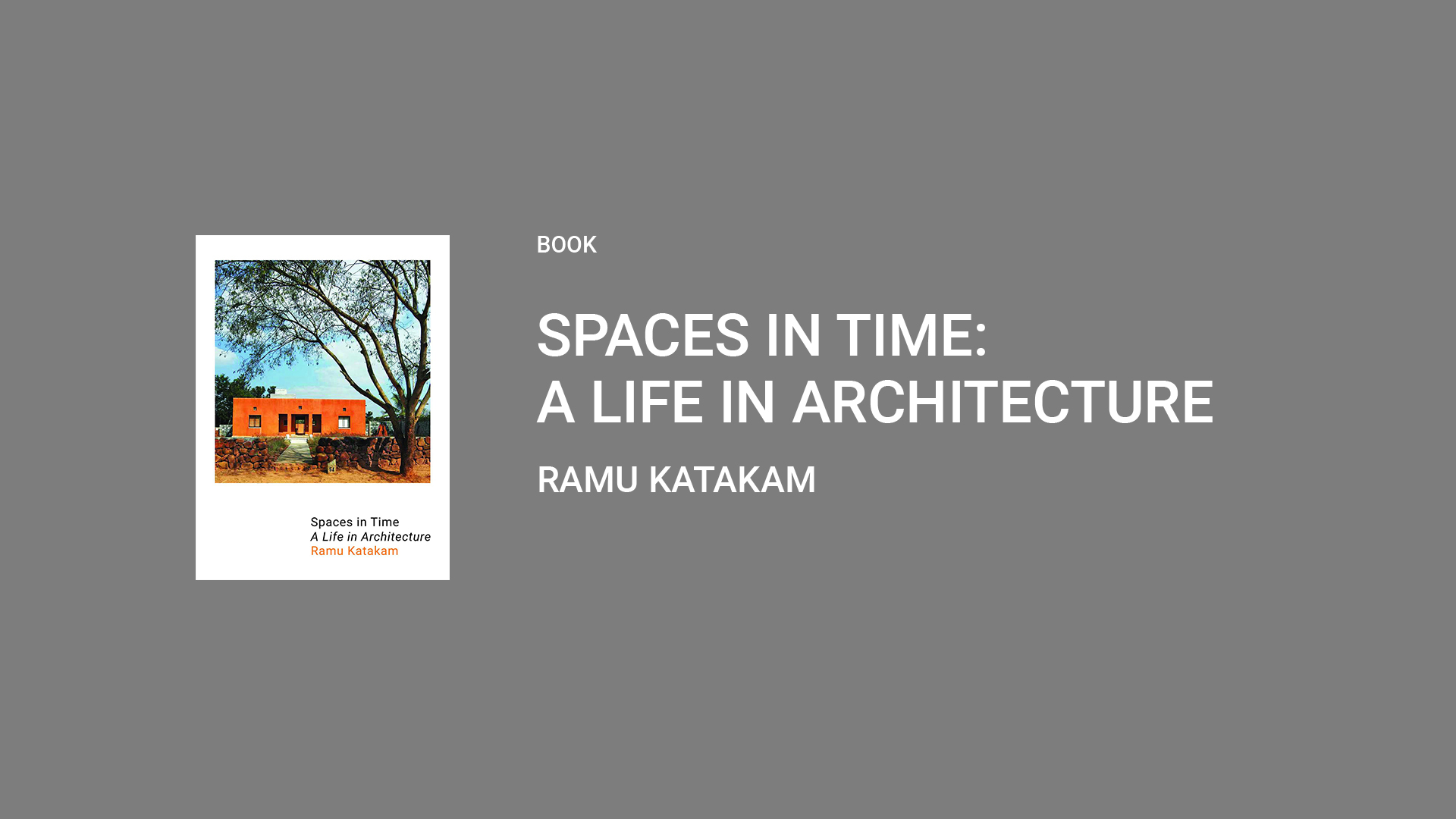 [BOOK] Spaces in Time: A Life in Architecture by Ramu Katakam | thinkMATTER